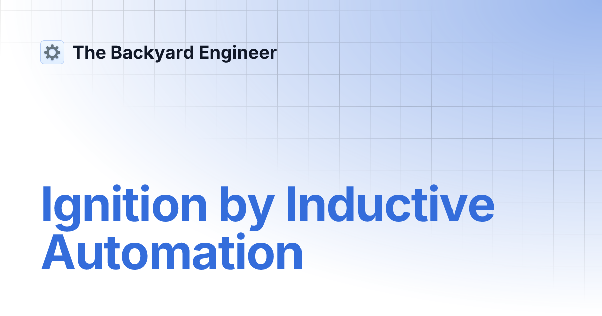 Ignition by Inductive Automation | The Backyard Engineer