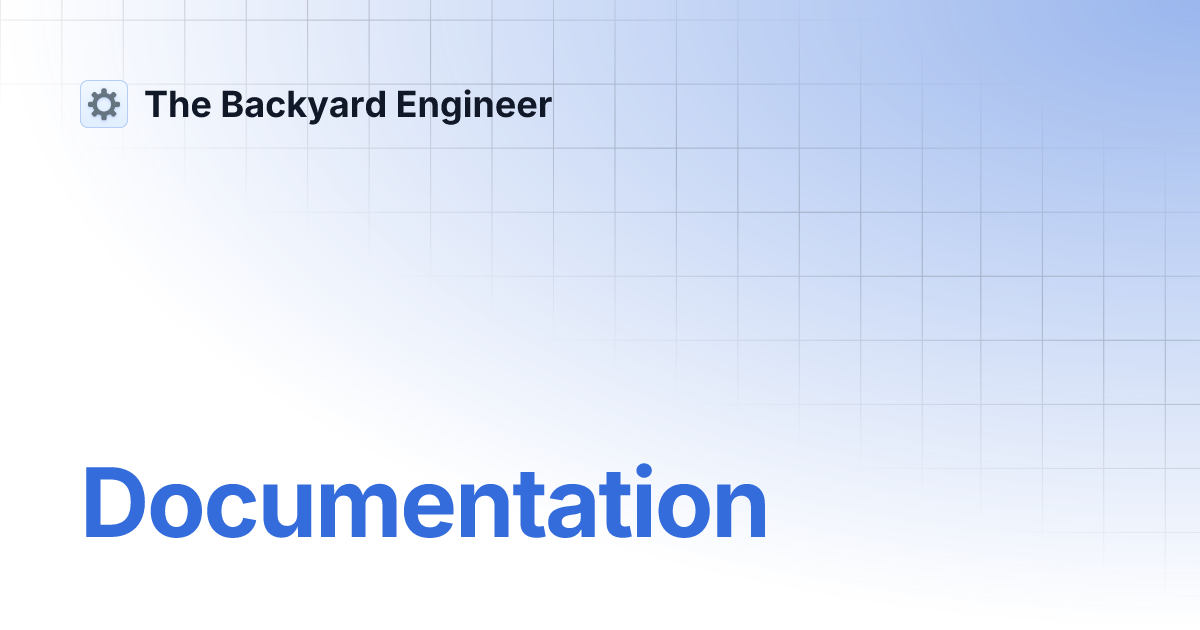 Documentation | The Backyard Engineer