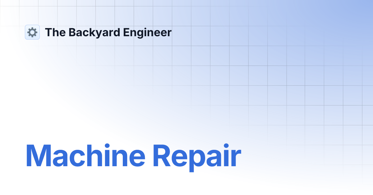 Machine Repair | The Backyard Engineer