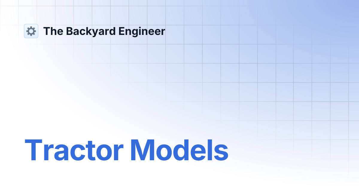 Tractor Models | The Backyard Engineer